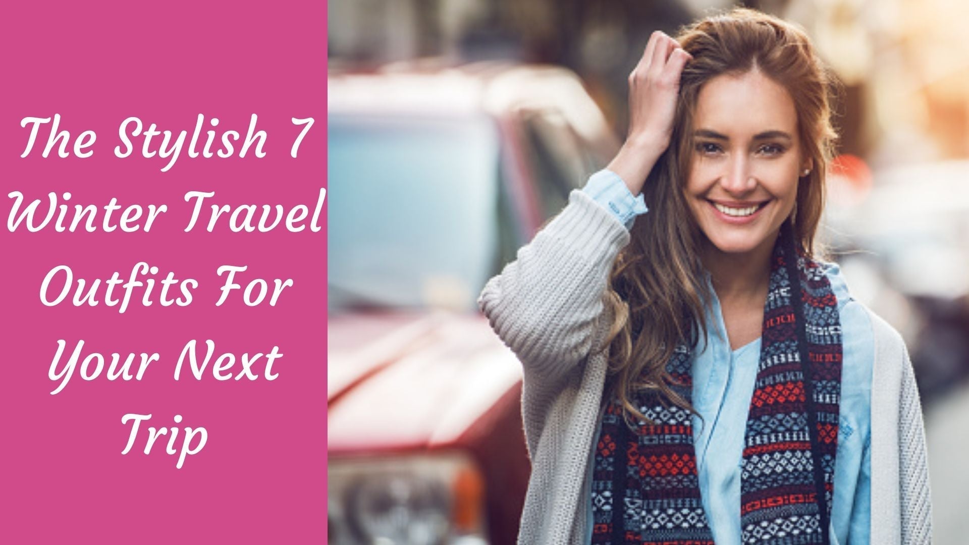 The Stylish 7 Winter Travel Outfits For Your Next Trip