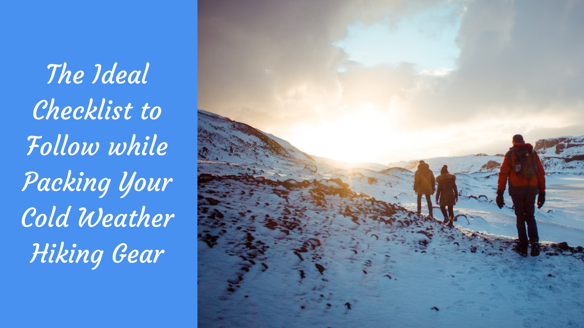 The Ideal Checklist to Follow While Packing Your Cold Weather Hiking G ...